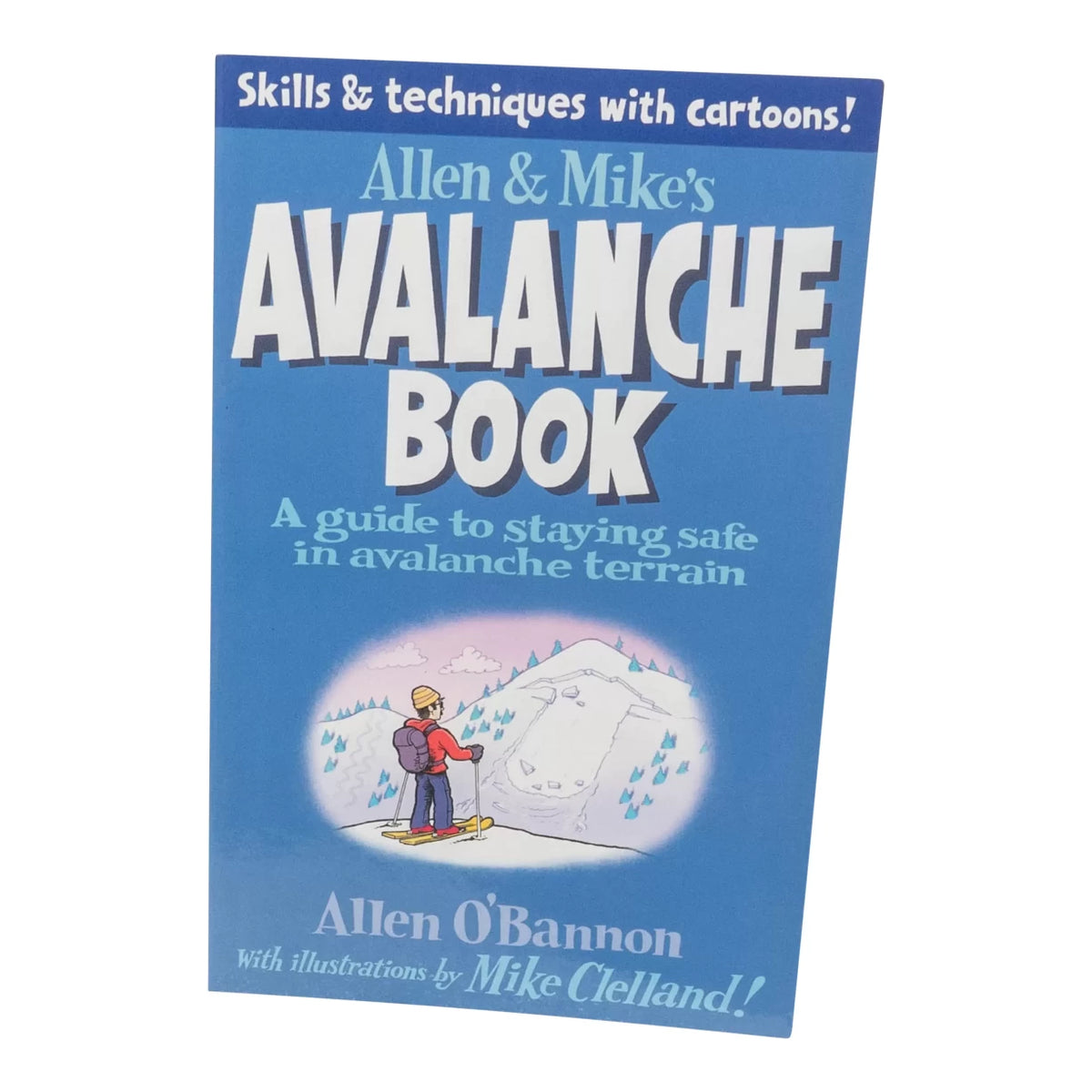 Allen & Mike's Avalanche Book: A Guide To Staying Safe In Avalan Guide ...
